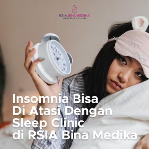 Insomnia Bisa Di Atasi Dengan Sleep Clinic di RSIA BIna Medika - RSIA ...
