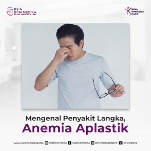 Mengenal Penyakit Langka, Anemia Aplastik - RSIA BINAMEDIKA