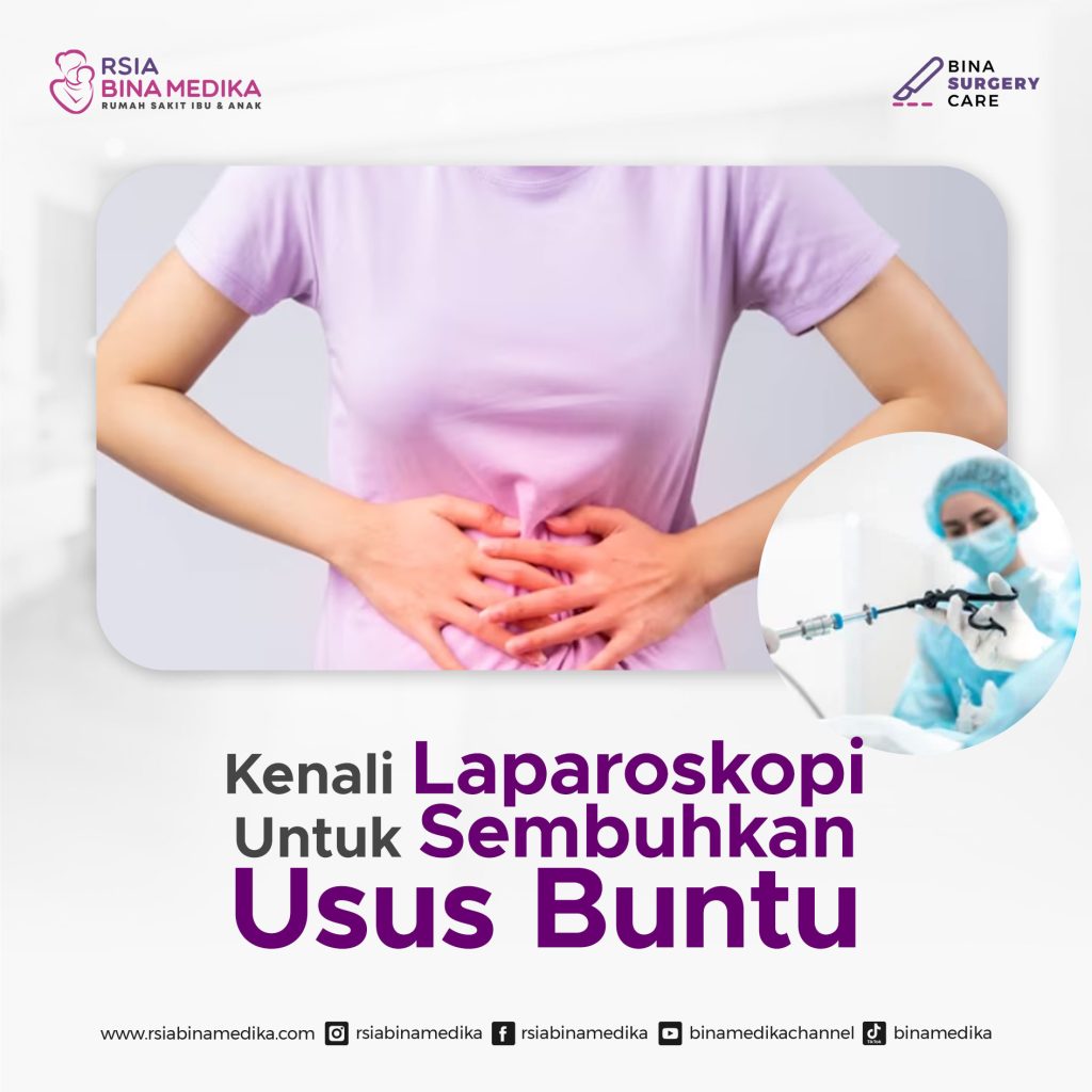 Kenali Laparoskopi Untuk Sembuhkan Usus Buntu - RSIA BINAMEDIKA
