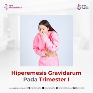 Hiperemesis Gravidarum Pada Trimester I - RSIA BINAMEDIKA