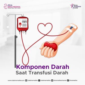 Komponen Darah Saat Transfusi Darah - RSIA BINAMEDIKA