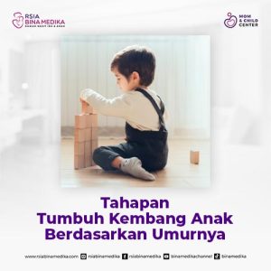 Tahapan tumbuh kembang anak berdasarkan umurnya - RSIA BINAMEDIKA
