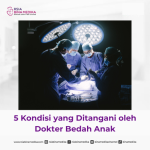 5 Kondisi yang Ditangani oleh Dokter Bedah Anak - RSIA BINAMEDIKA
