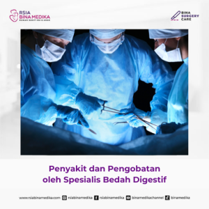 Penyakit dan Pengobatan oleh Spesialis Bedah Digestif - RSIA BINAMEDIKA