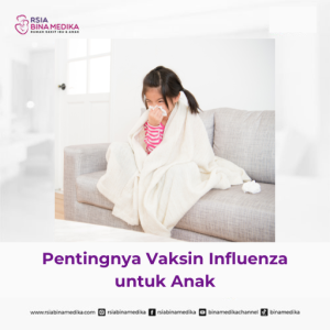 Pentingnya Vaksin Influenza untuk Anak - RSIA BINAMEDIKA
