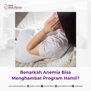 Benarkah Anemia Bisa Menghambat Program Hamil? - RSIA BINAMEDIKA