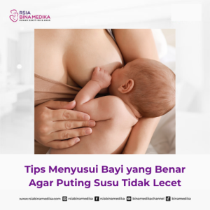 Tips Menyusui Bayi yang Benar Agar Puting Susu Tidak Lecet - RSIA BINAMEDIKA