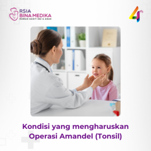 Kondisi yang mengharuskan Operasi Amandel (Tonsil) - RSIA BINAMEDIKA