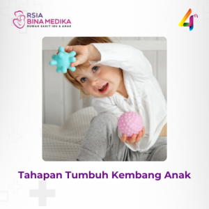 Tahapan Tumbuh Kembang Anak - RSIA BINAMEDIKA