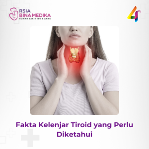 Fakta Kelenjar Tiroid yang Perlu Diketahui - RSIA BINAMEDIKA