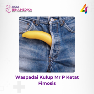 Tanda Fimosis - Waspadai Kulup Mr P Ketat - RSIA BINAMEDIKA
